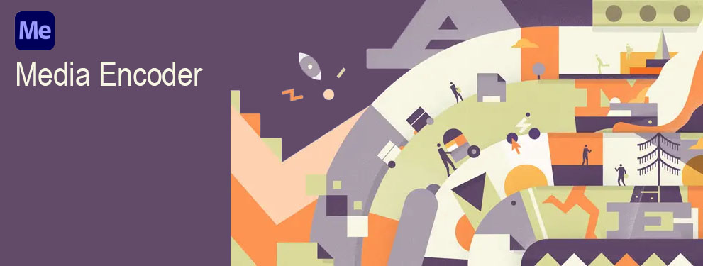 Adobe - Media Encoder 2025 Download v25.2.0 (Win, Mac)
